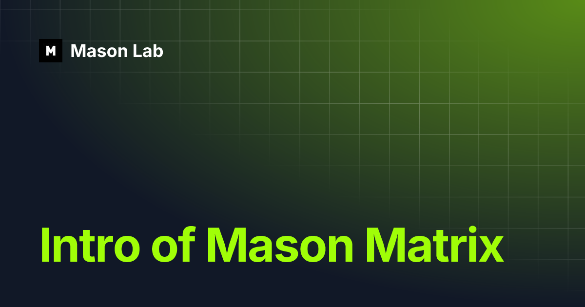 Intro of Mason Matrix | Mason Lab