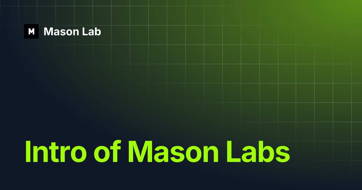 Intro of Mason Labs | Mason Lab